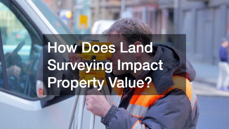 How Does Land Surveying Impact Property Value? - The House Flipper Best ...